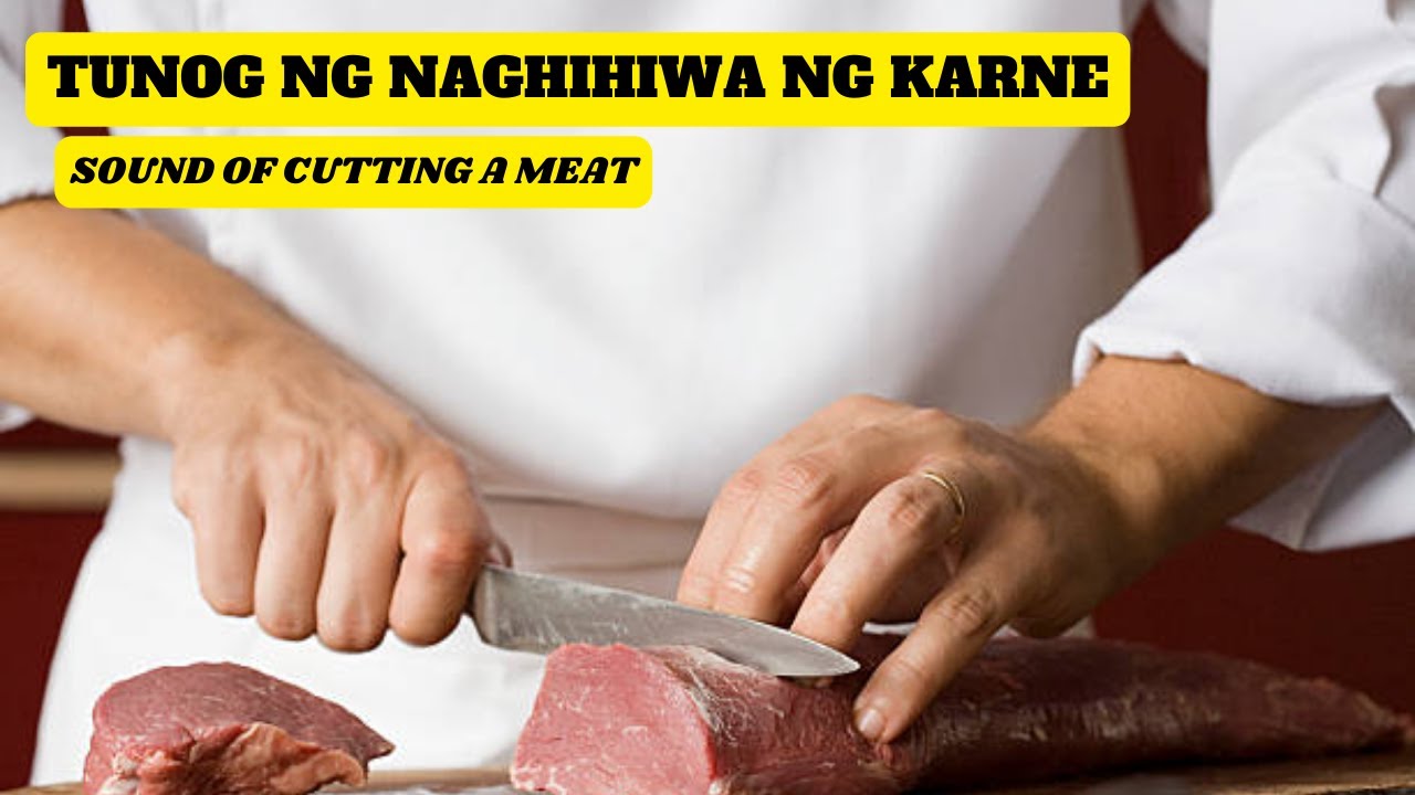 Tunog ng NAGHIHIWA NG KARNE | Sound of CUTTING MEAT - YouTube