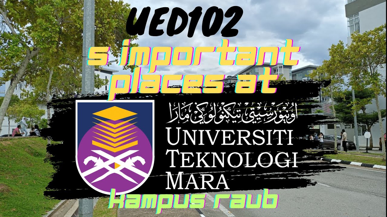 [UED 102] FIVE INTERESTING PLACES AT UITM RAUB! - YouTube