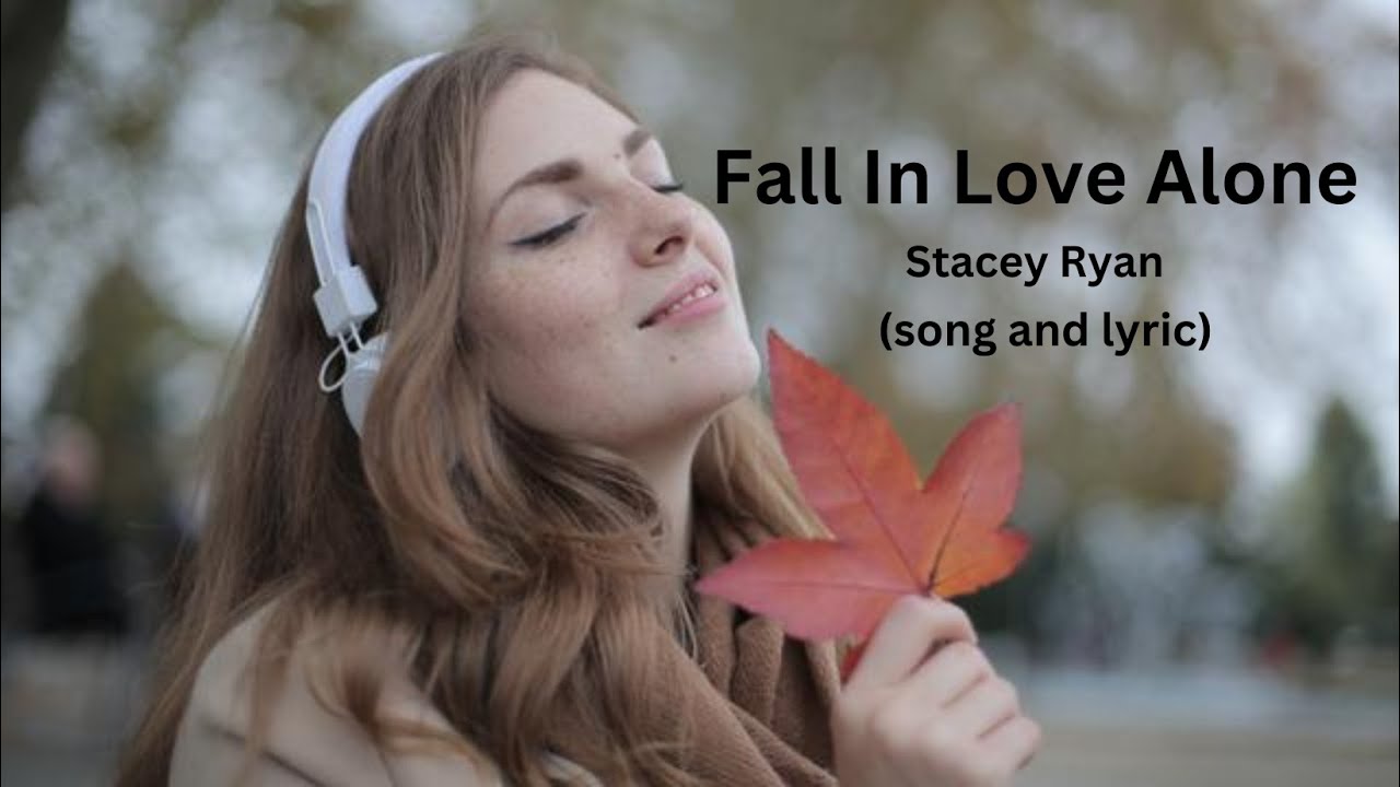 Fall In Love Alone - Stacey Ryan ( song and lyric ) - YouTube