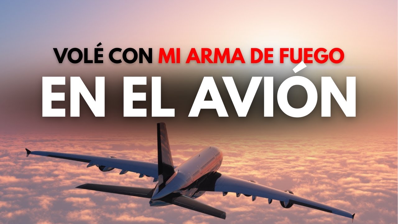Volando con mi ARMA en el AVIÓN - YouTube