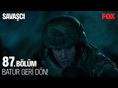 Batur geri dön! Savaşçı 87. Bölüm
