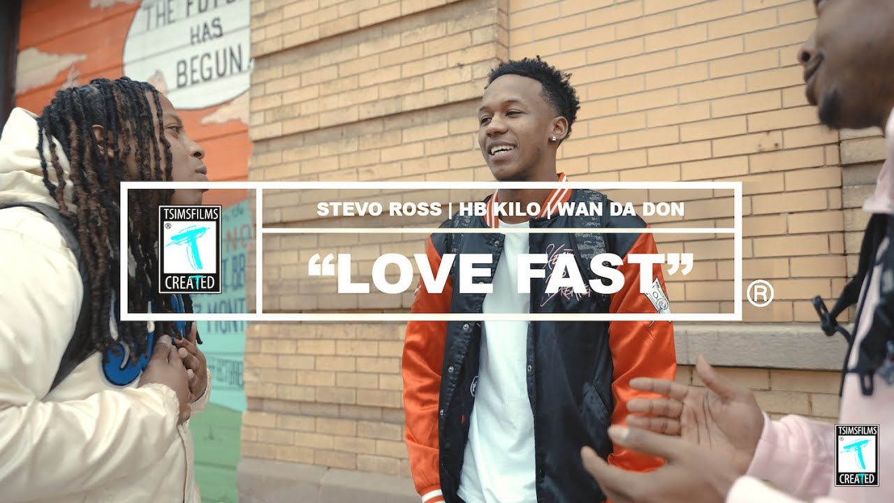 Stevo Ross "Love Fast" Ft. HB Kilo & Wan Da Don | Shot by @TSIMSFILMS ...