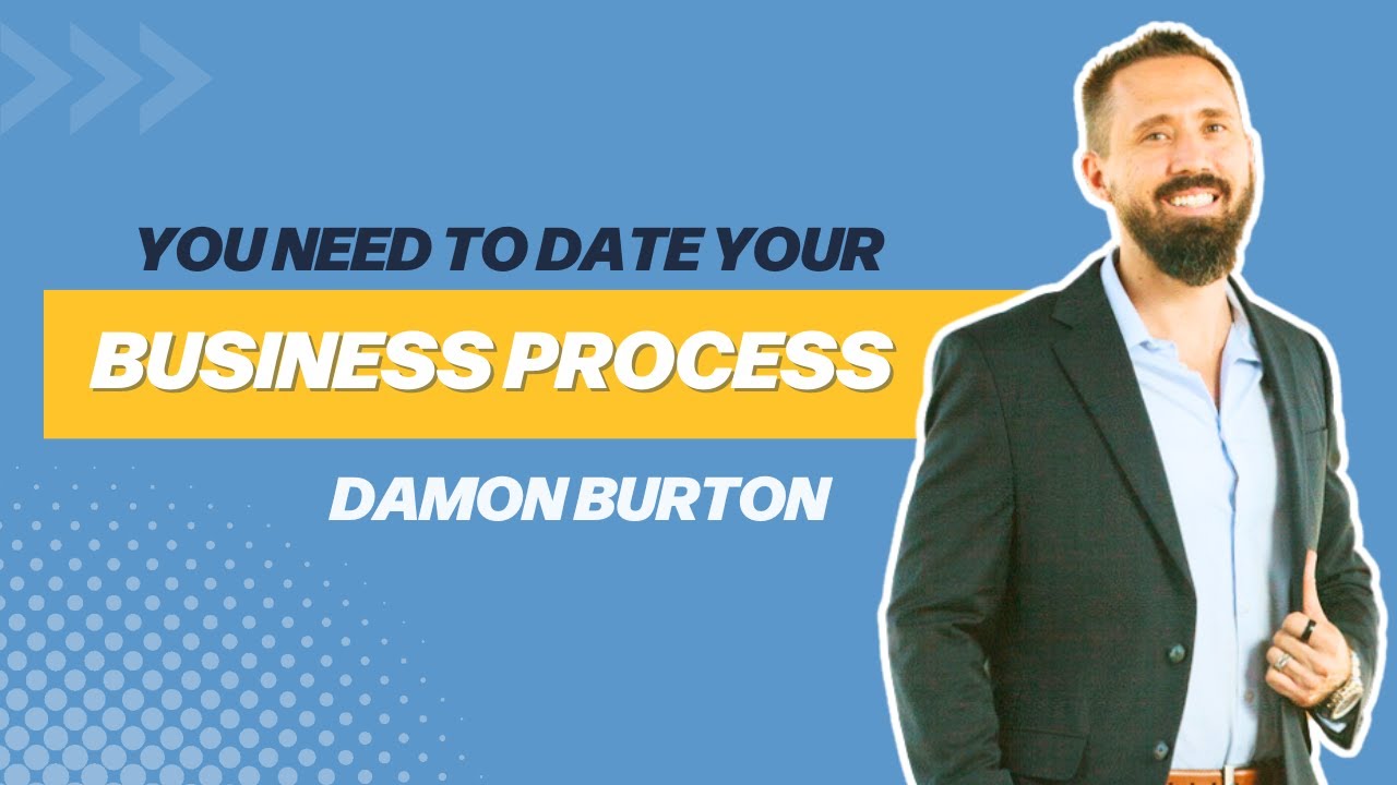 You Need to Date your Business Process! with Damon Burton - YouTube
