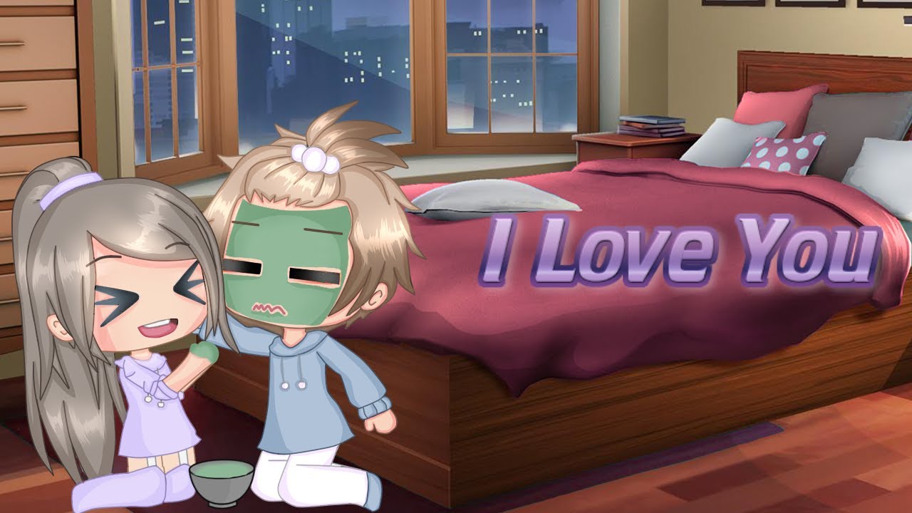 I love you ~ {GLMV} - YouTube