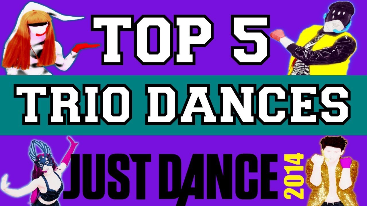Top 5 Trio Dances on Just Dance 2014! (On-Stage) - YouTube