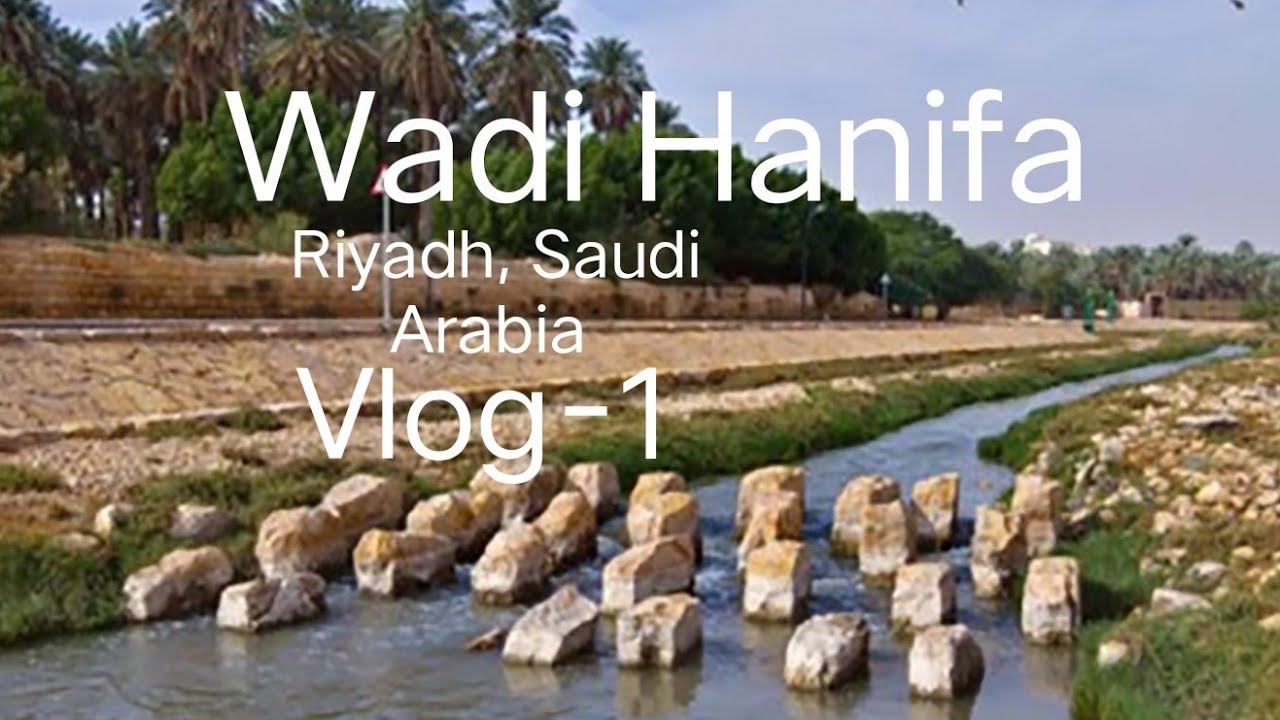 Vlog-1 Wadi hanifa Riyadh Saudi Arab. - YouTube