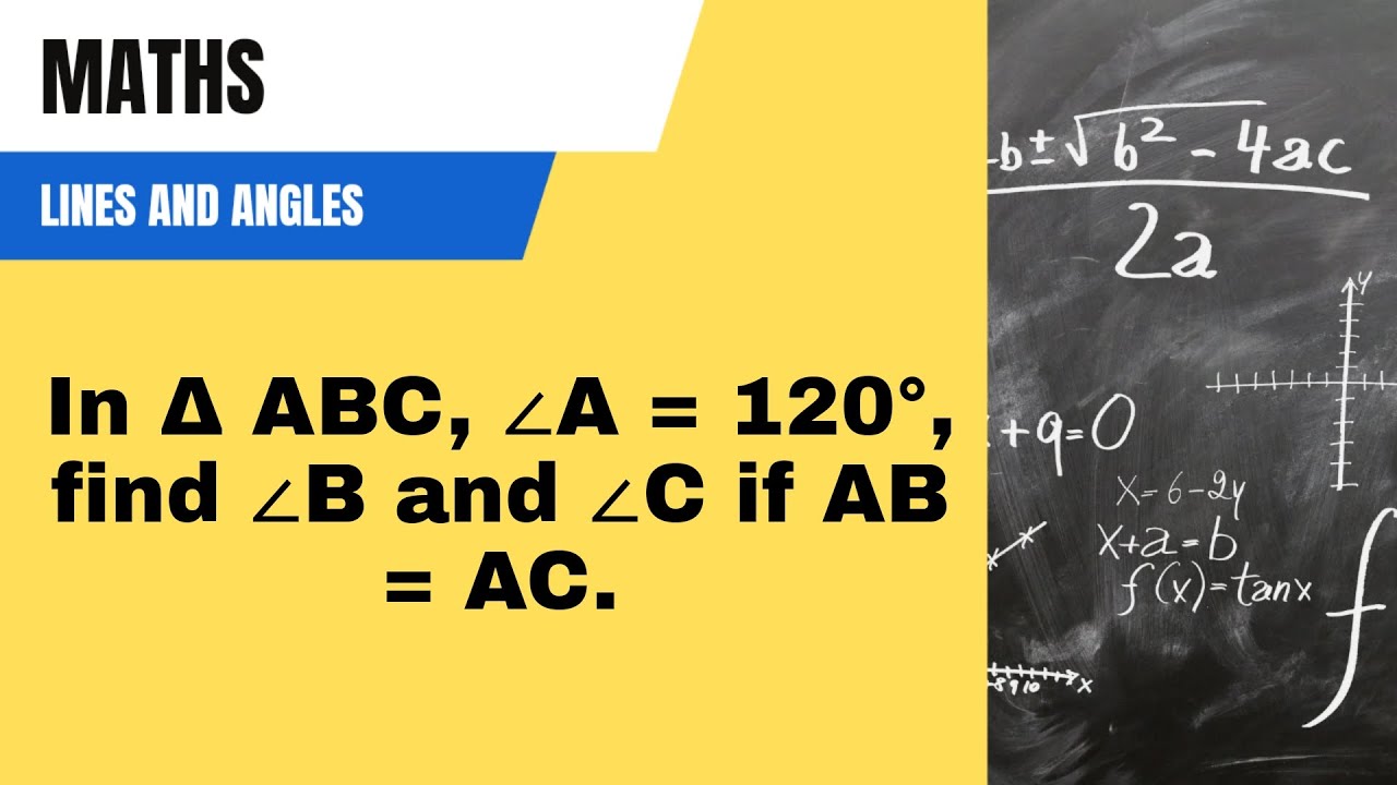 In a triangle ABC angle A = 120 degrees. Find angle B and angle C if AB ...