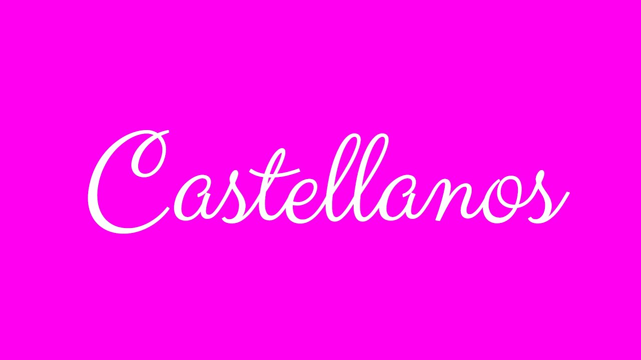 Learn how to Sign the Name Castellanos Stylishly in Cursive Writing ...