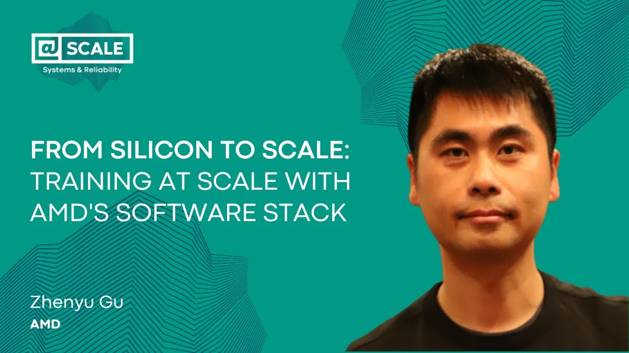 From Silicon to Scale: Training at Scale with AMD's Software Stack | Zhenyu Gu - YouTube