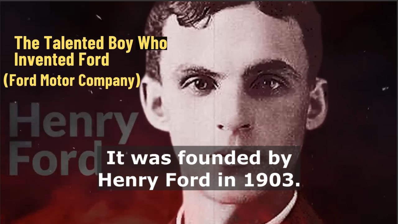 The Talented Boy Who Invented Ford || The Evolution of Ford Motor ...