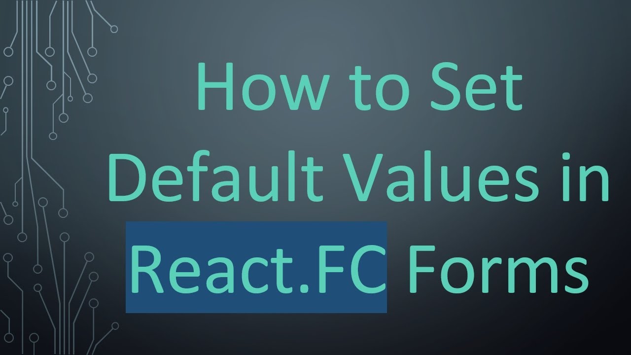 How to Set Default Values in React.FC Forms - YouTube How to Set Default Values in React.FC Forms - YouTube