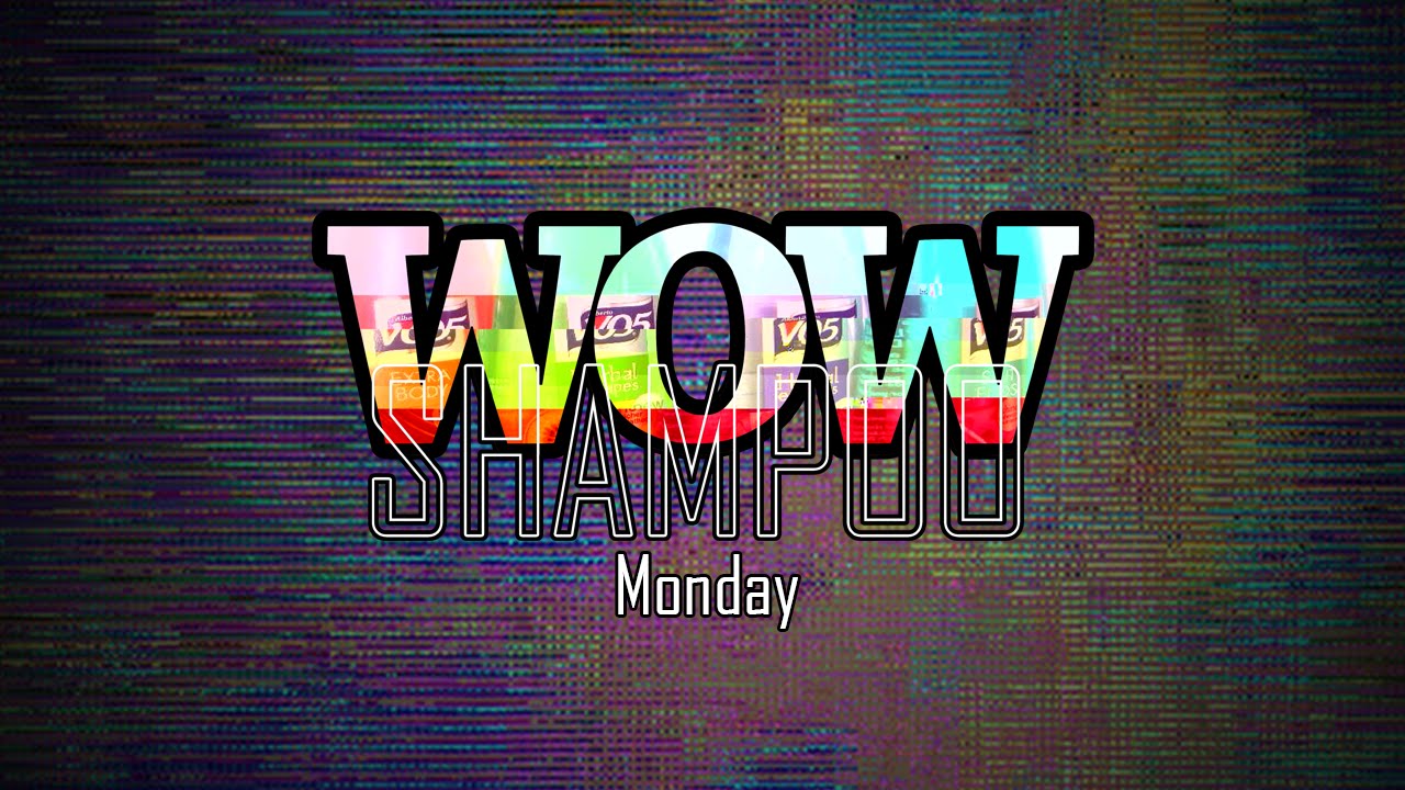 Shampoo Wow - MONDAY - YouTube