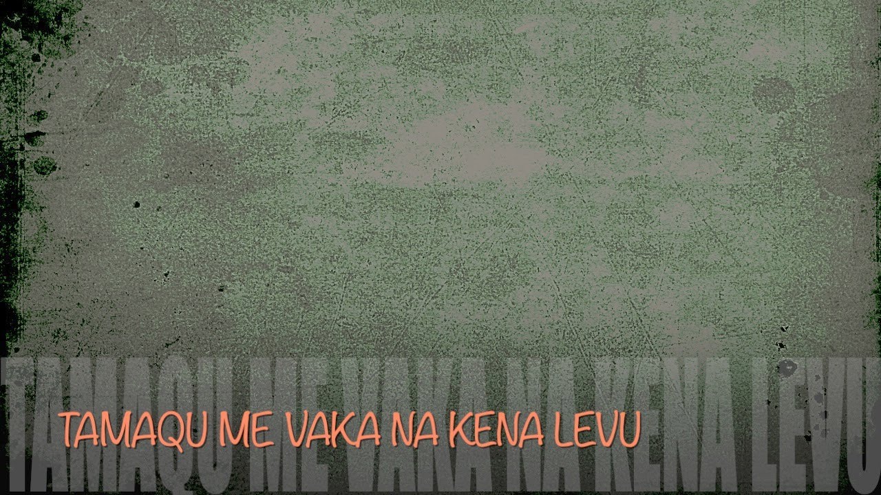 Tamaqu Me Vaka Na Kena Levu - YouTube