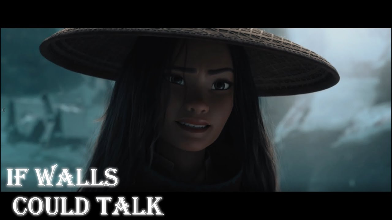 .: Raya and the Last Dragon :. | If walls could talk | .-*: AMV ...