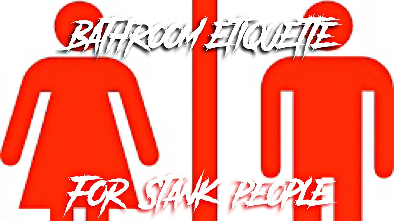 Bathroom Etiquette 101: A Guide For STANK People - YouTube