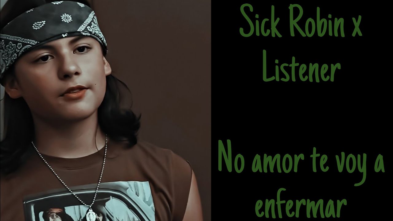 Sick Robin x Listener |No amor te voy a enfermar| - YouTube