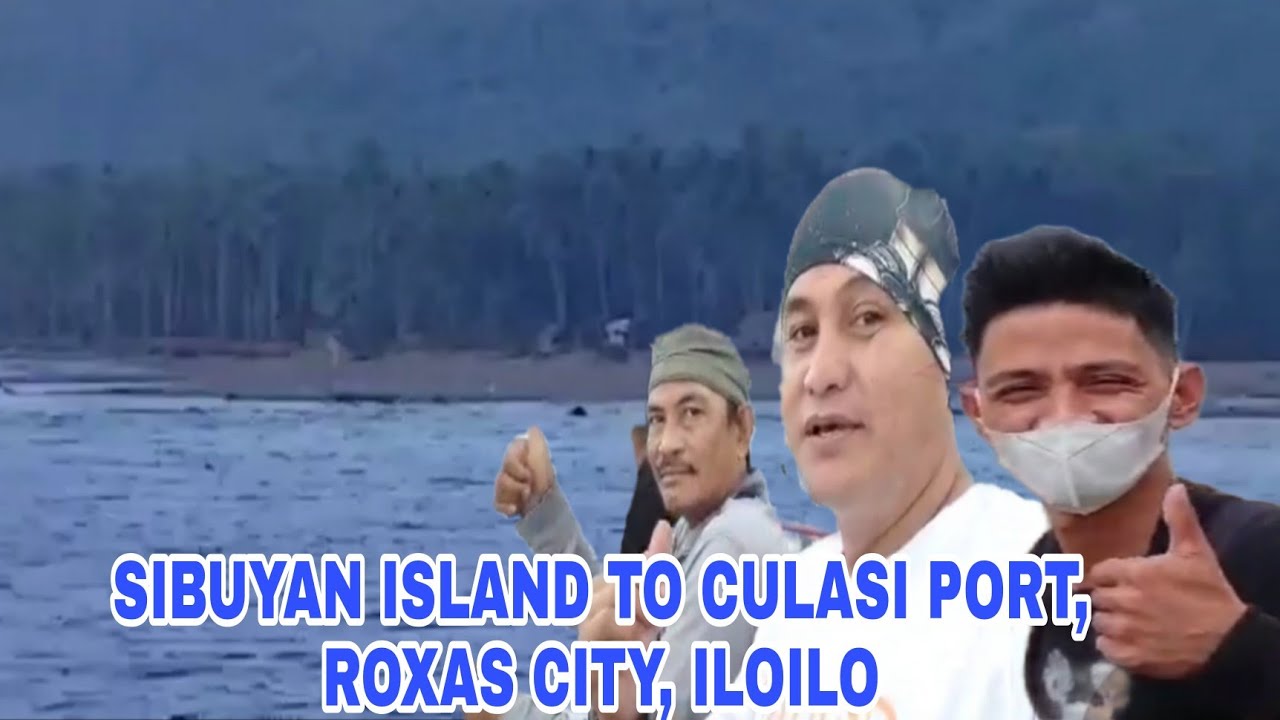 SIBUYAN ISLAND TO CULASI PORT, ROXAS CITY - YouTube