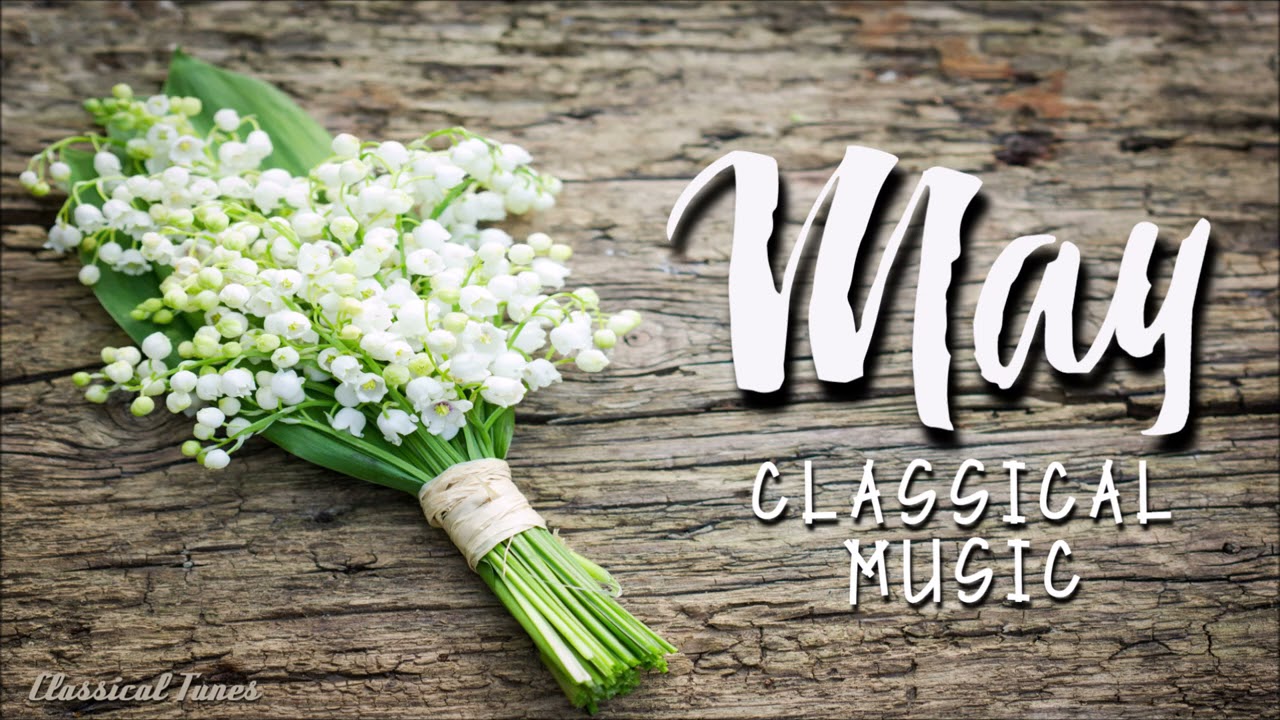 Sweet May Classical Music - YouTube