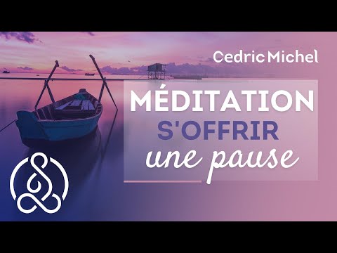 S'offrir une pause de MÉDITATION relaxation 🎧🎙  Cédric Michel