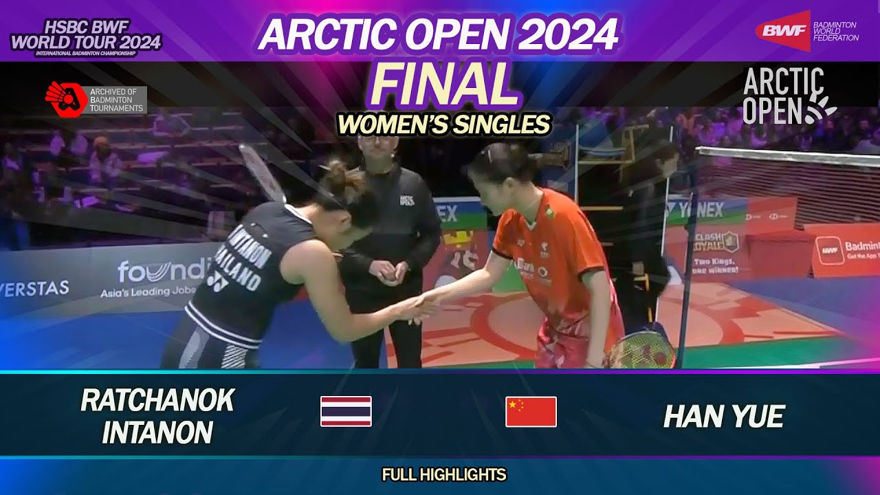 Final - Arctic Open 2024 | Ratchanok Intanon vs Han Yue | WS Highlights ...