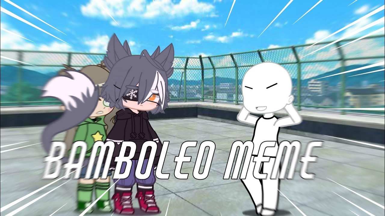 Bamboleo Meme // Gachaclub - YouTube