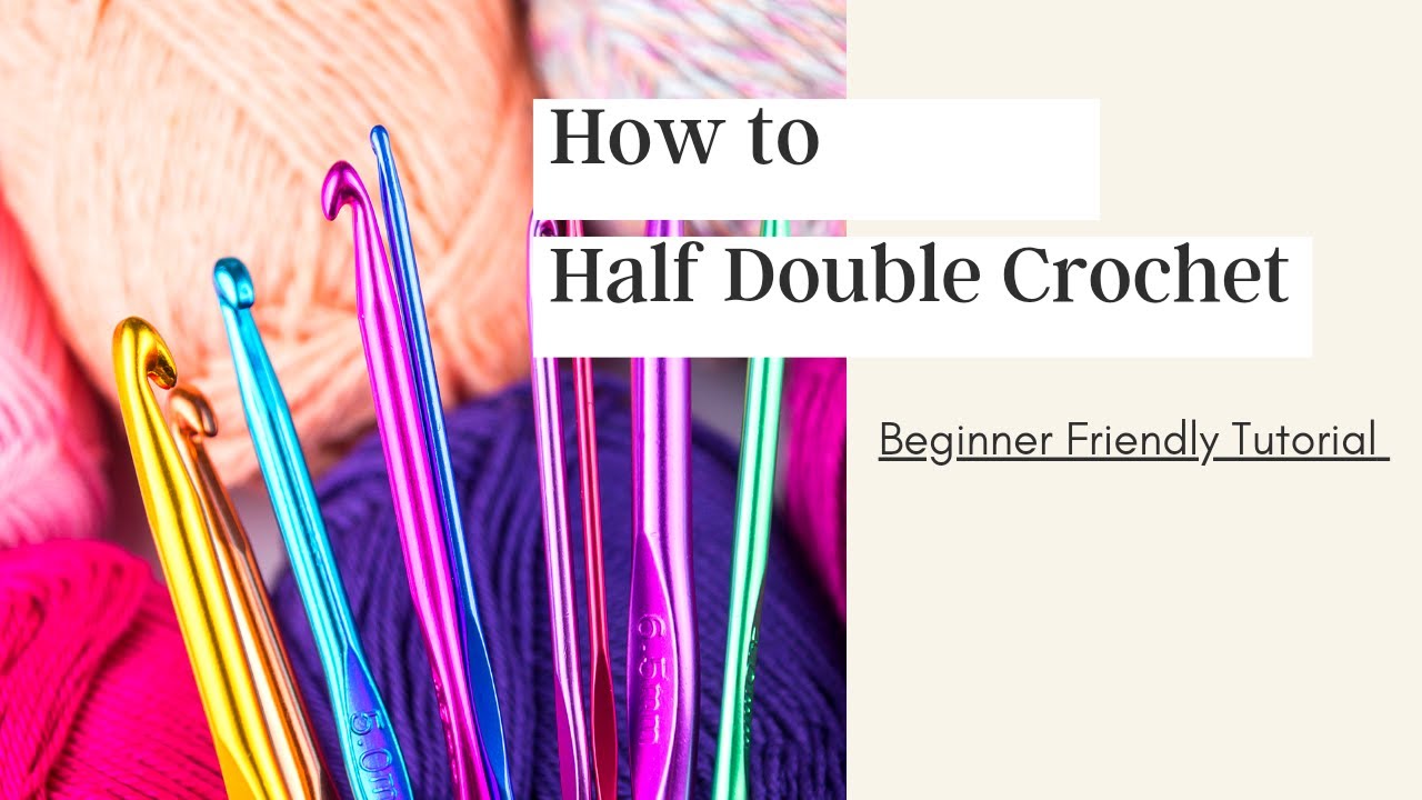 How to Crochet: Half Double Crochet Stitch | Beginner Friendly Tutorial ...