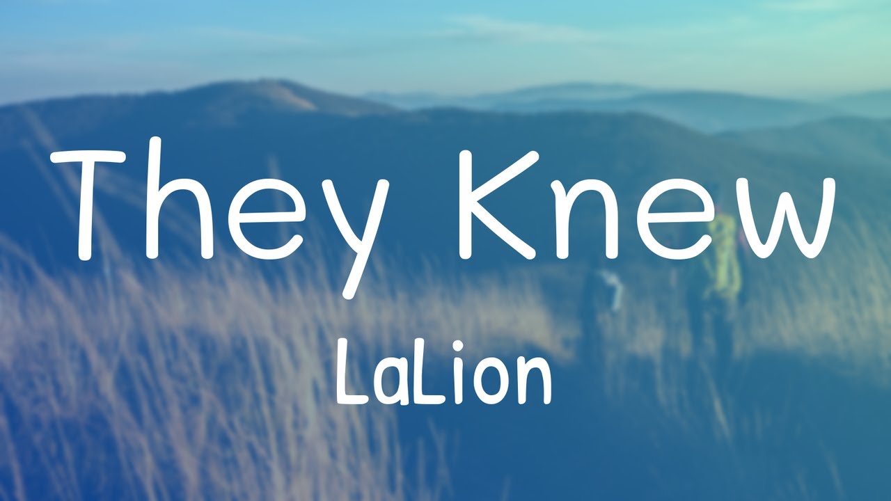 LaLion - They Knew (Lyrics) - YouTube