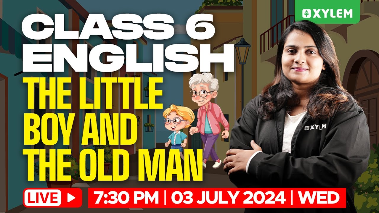 Class 6 English | The Little Boy and The Old Man | Xylem Class 6 - YouTube