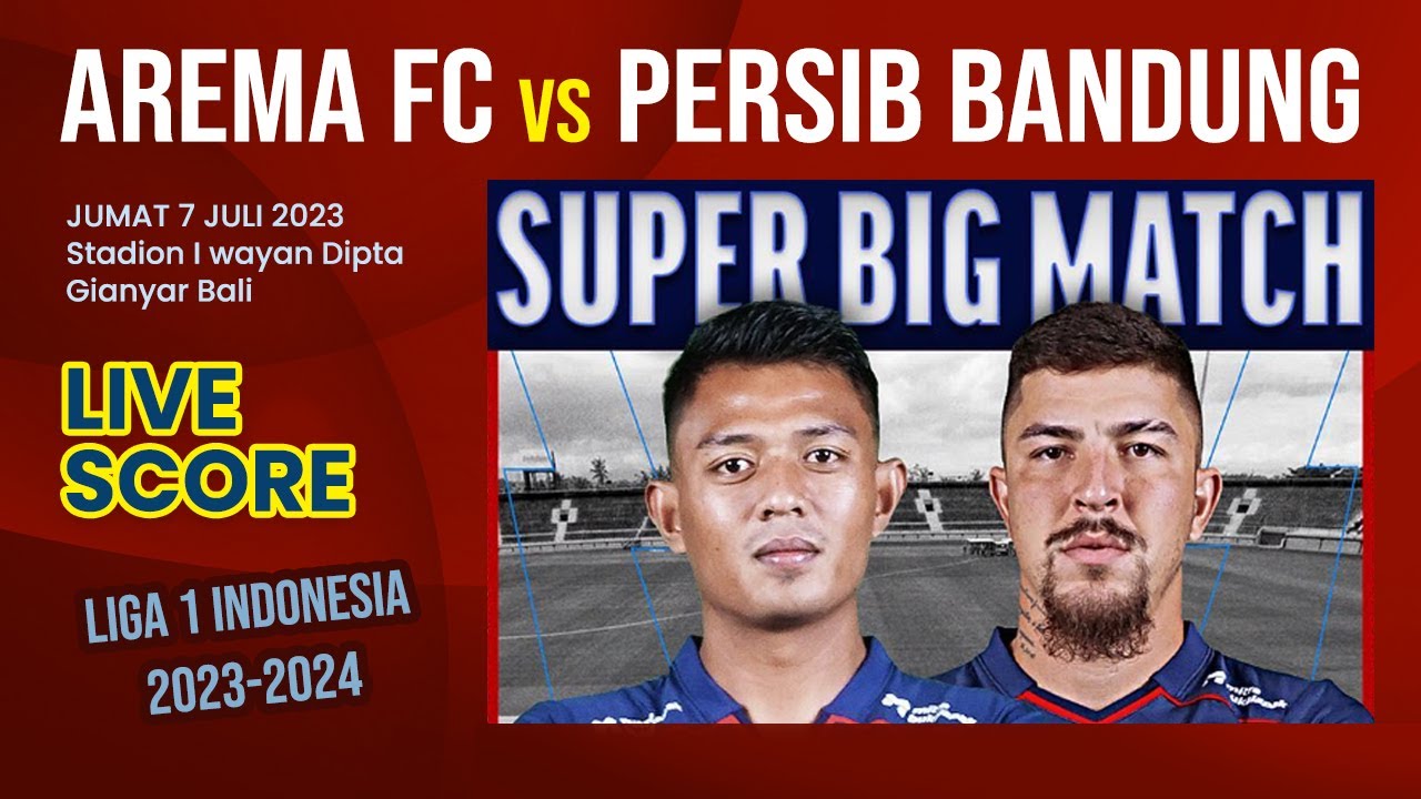 🔴 LIVE SCORE BIG MATCH Arema FC Vs Persib Bandung | Liga 1 Indonesia ...