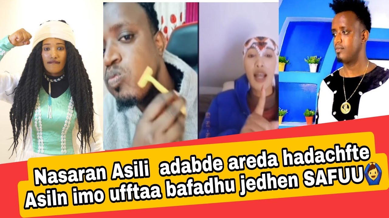 Nasaran dr Asili adabde mata irra haddee Asilin imoo ufatta baffadhu ...