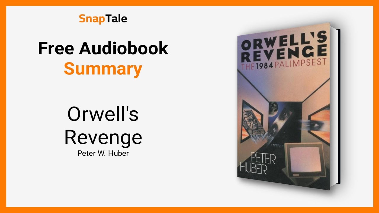 Orwell's Revenge by Peter W. Huber: 5 Minute Summary - YouTube