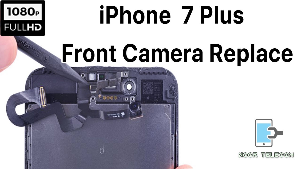 iphone 7 plus front camera replacement | iPhone 7 + Front Camera | Noor ...