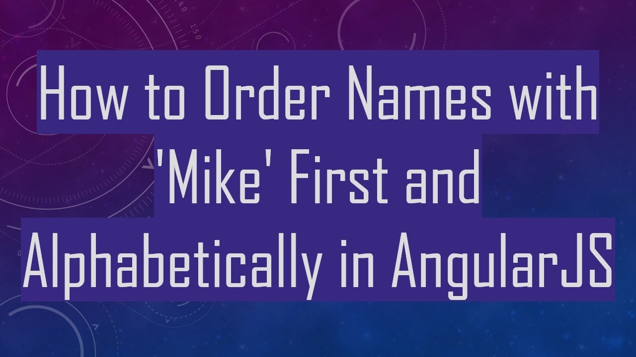 How to Order Names with 'Mike' First and Alphabetically in AngularJS - YouTube