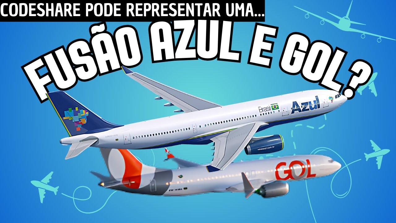 Codeshare, Fusão, Compra entre a AZUL e a GOL? ENTENDA TUDO! - YouTube