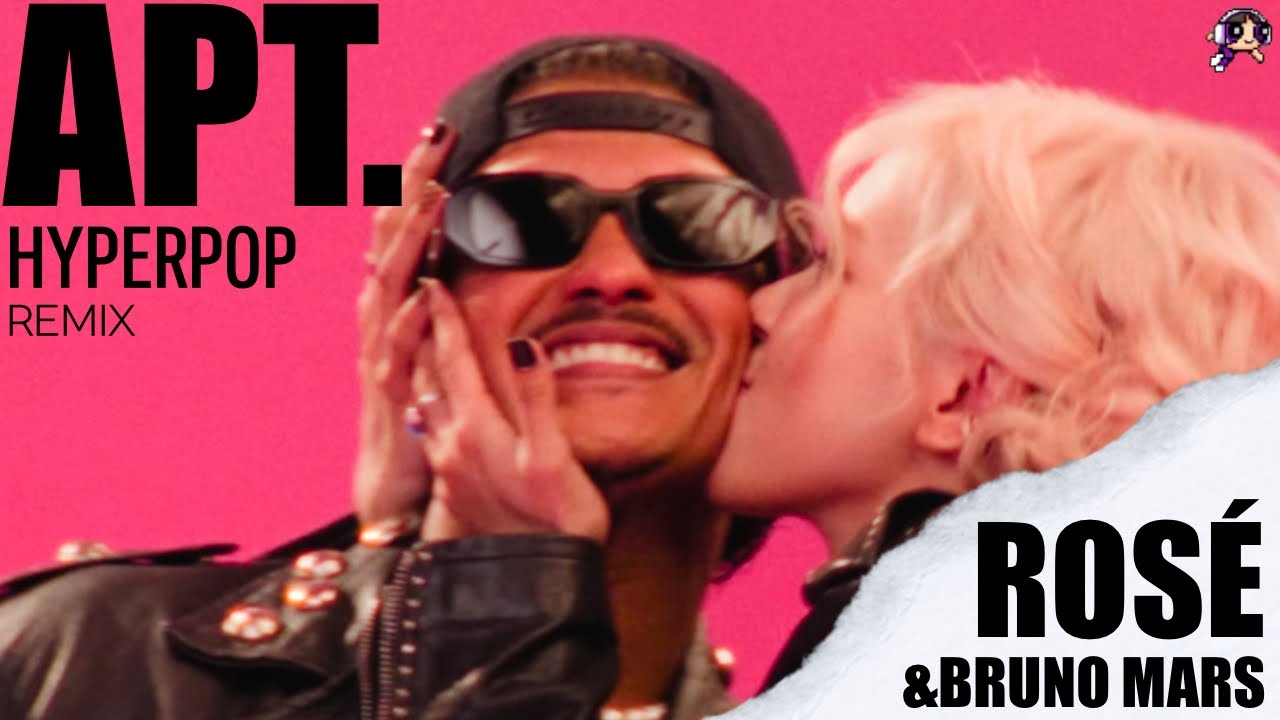 ROSÉ & Bruno Mars - APT. (Hyperpop REMIX) Lyrcis MV - YouTube