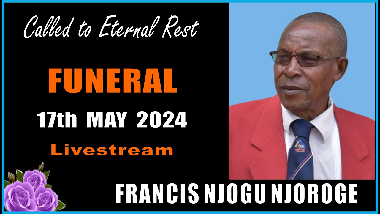 Celebrating the life of Francis Njogu Njoroge - YouTube