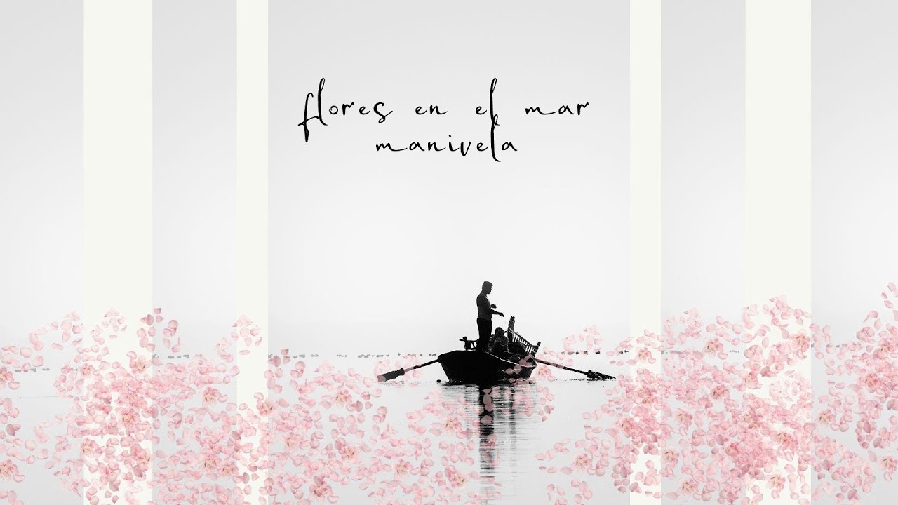 FLORES EN EL MAR - MANIVELA - YouTube