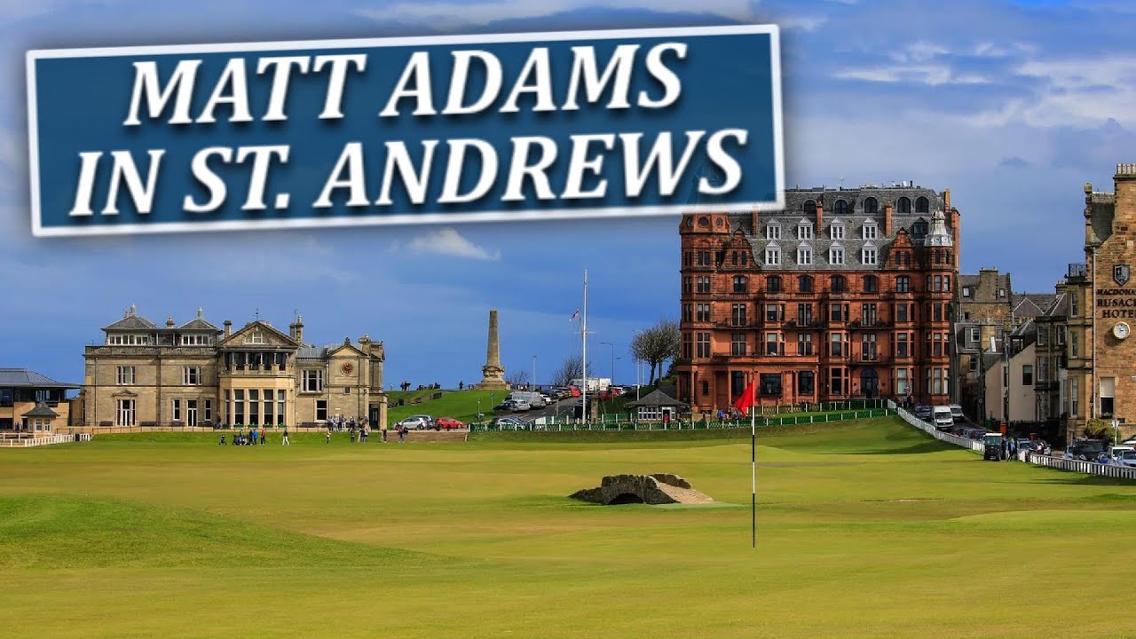 Matt Adams in St Andrews-Fairways of Life w Matt Adams-Tues Aug 20 ...