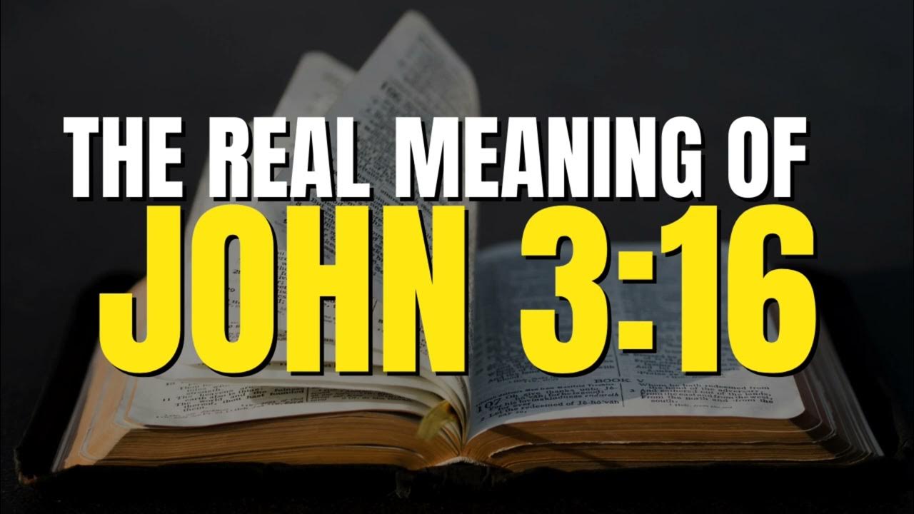 the-real-meaning-of-john-3-16-youtube