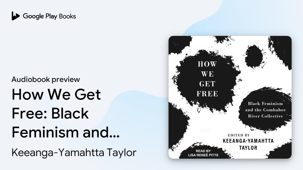 How We Get Free: Black Feminism and the… by Keeanga-Yamahtta Taylor ...