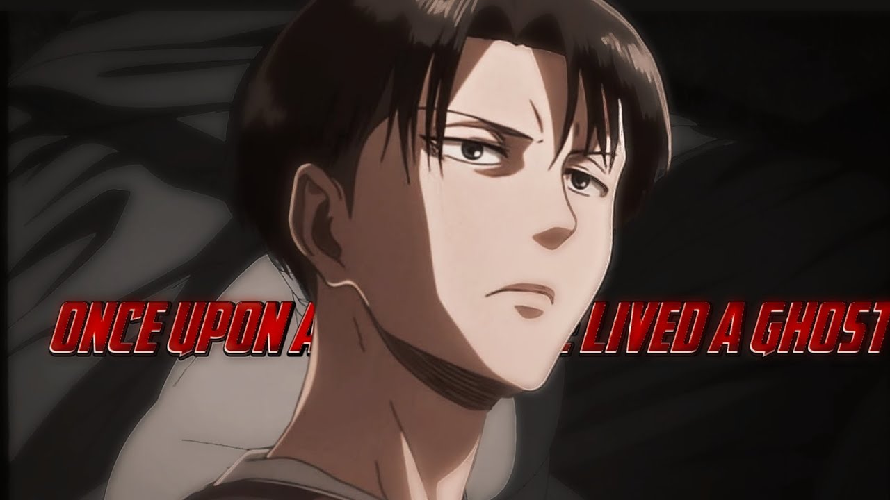 ONCE UPON A TIME THERE LIVED A GHOST || LEVI X VIKRAM || LEVI EDIT ...