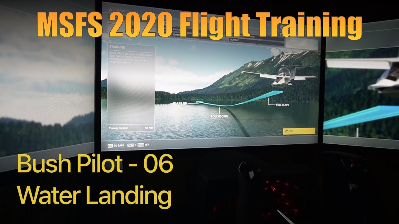 MSFS 2020 Flight Training - Bush Pilot 06 - Water Landing - A Grade ...