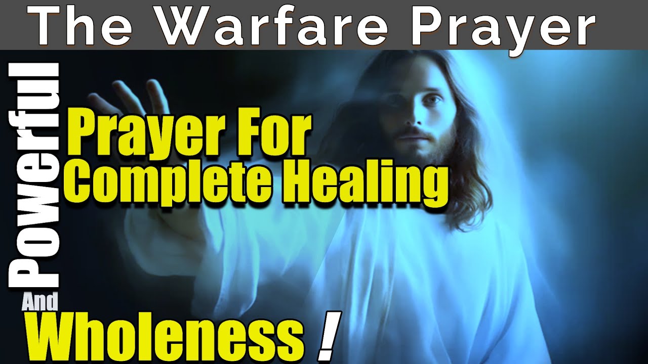 POWERFUL PRAYER For COMPLETE HEALING And WHOLENESS - YouTube