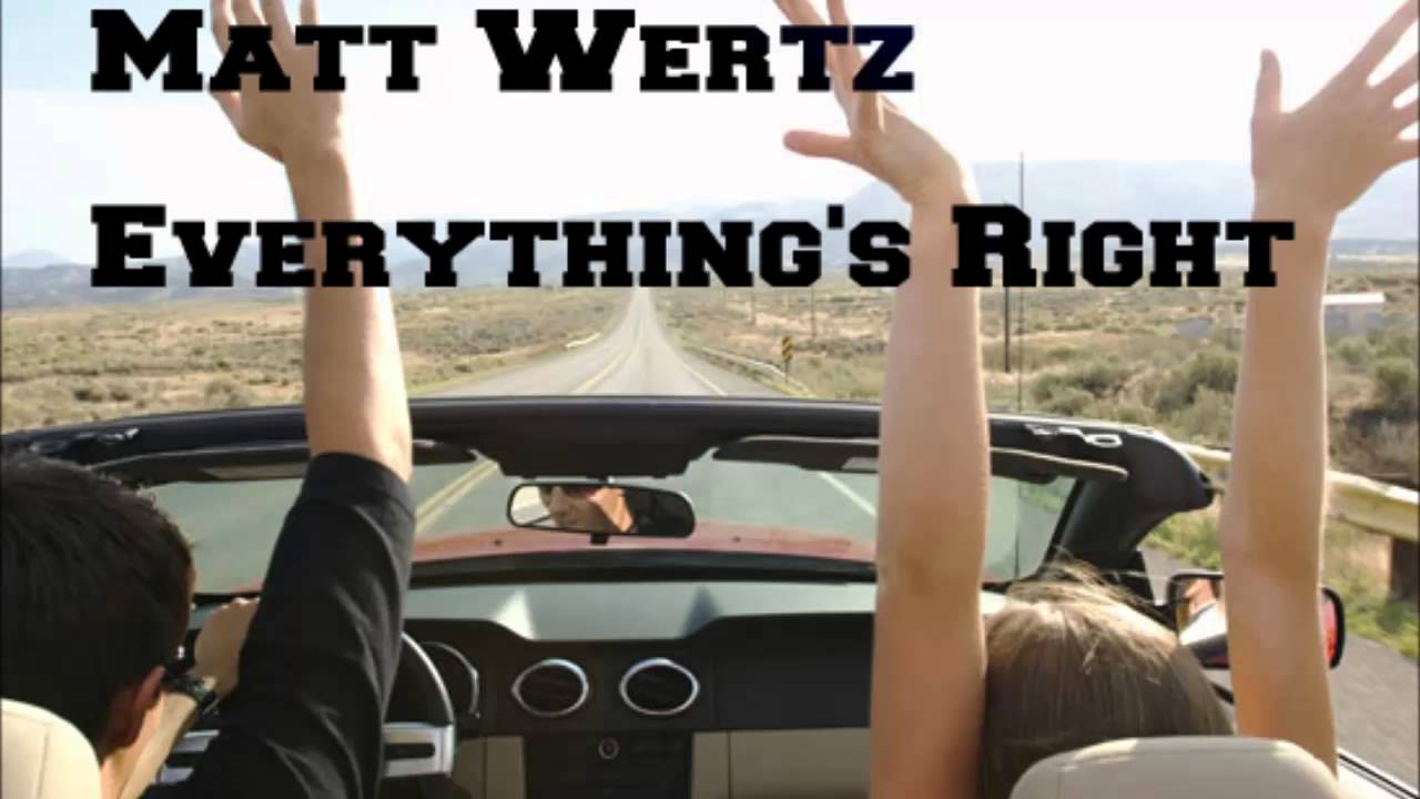Matt Wertz - Everything's Right (Lyrics in Description) - YouTube
