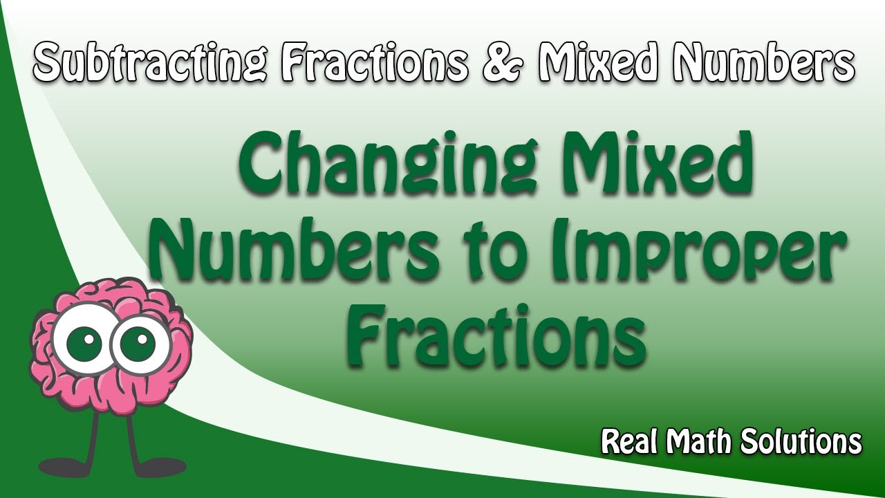 Subtracting Fractions & Mixed Numbers: Changing Mixed Numbers to ...