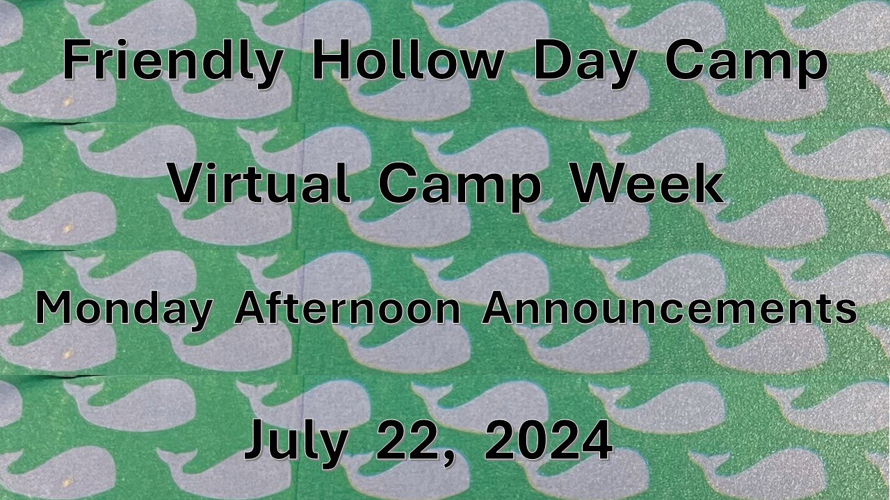 Friendly Hollow Day Camp- Virtual Camp Week- Monday Afternoon ...