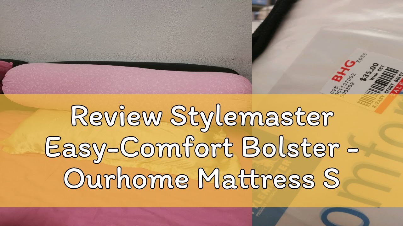 Review Stylemaster Easy-Comfort Bolster - Ourhome Mattress Specialist - YouTube