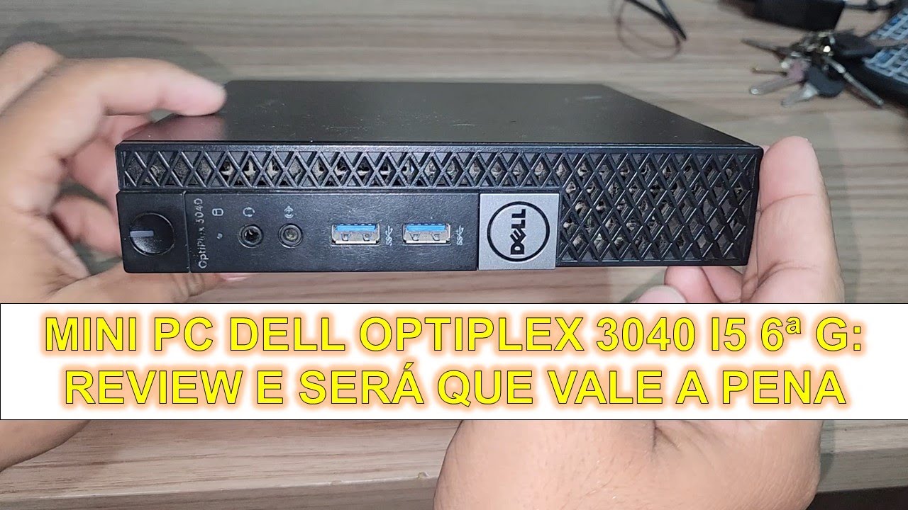 MINI PC DELL OPTIPLEX 3040 I5 6ª G: REVIEW E SERÁ QUE VALE A PENA - YouTube