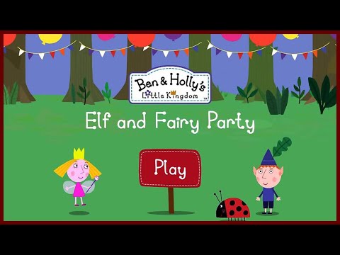 BEN AND HOLLY: Elf and Fairy Party FREE App for kids Interactive party ...