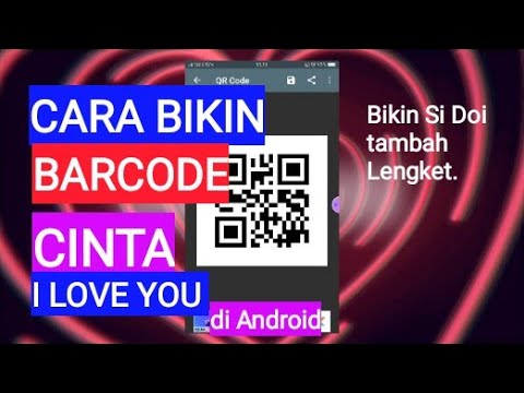 Bar Code Cinta cara bikin bar code / qr code cinta di Android. - YouTube